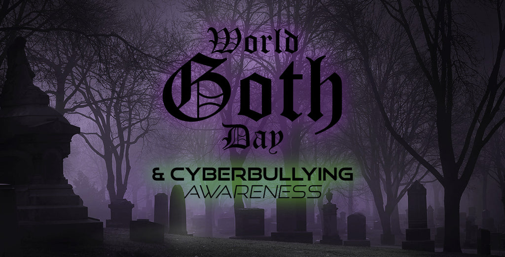 World Goth Day and Cyberbullying Awareness – Kreepsville